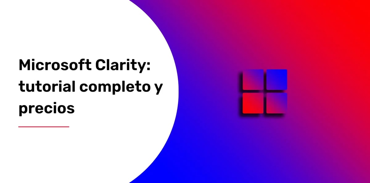 Microsoft Clarity: tutorial completo y precios